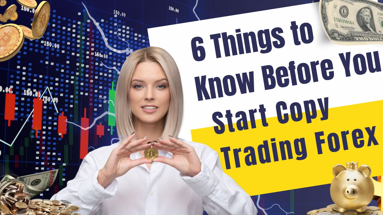 6 Key Points to Understand Before Initiating Forex Copy Trading